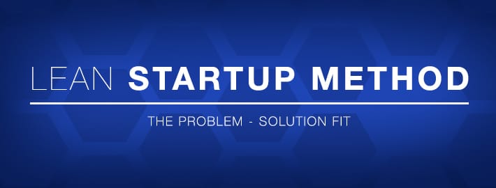 Lean Startup Method: Problem Solution Fit - AngelStar Digital
